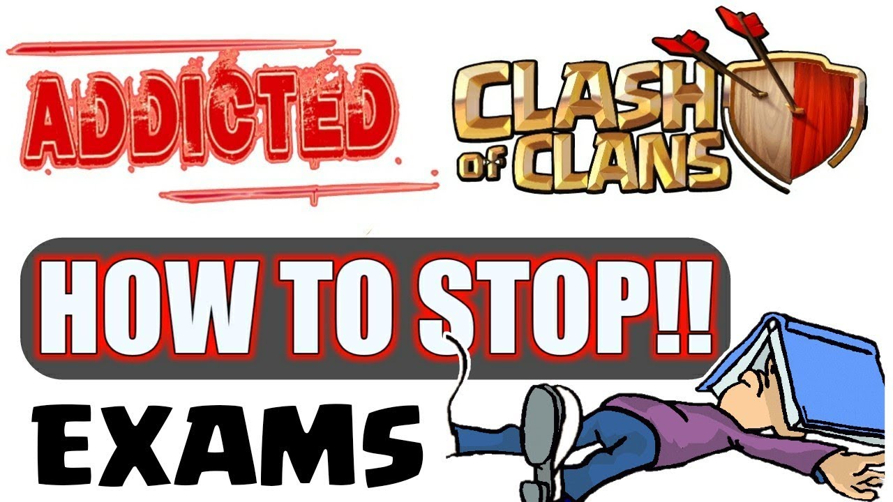HOW TO BATTLE AGAINST CLASH OF CLANS ADDICTION DURING EXAMS. - YouTube