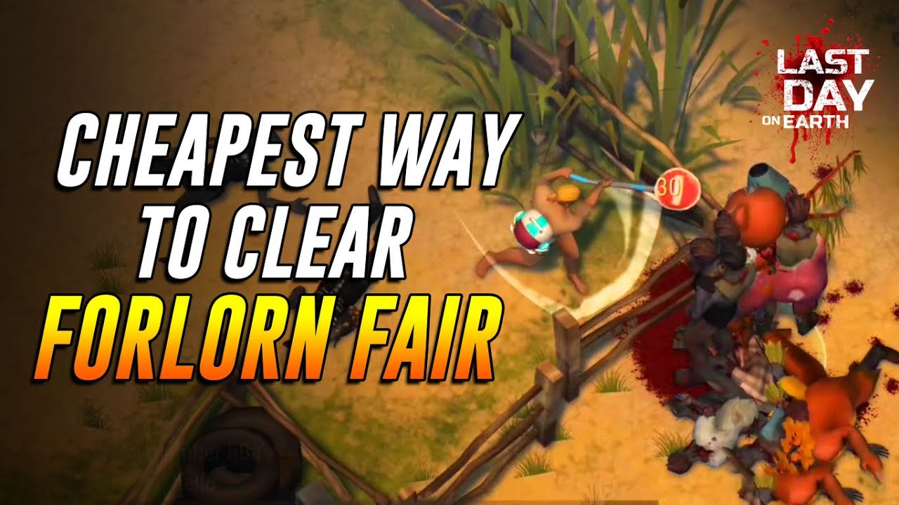 BEST TECHNIQUES TO CLEAR FORLORN FAIR | LAST DAY ON EARTH: SURVIVAL ...