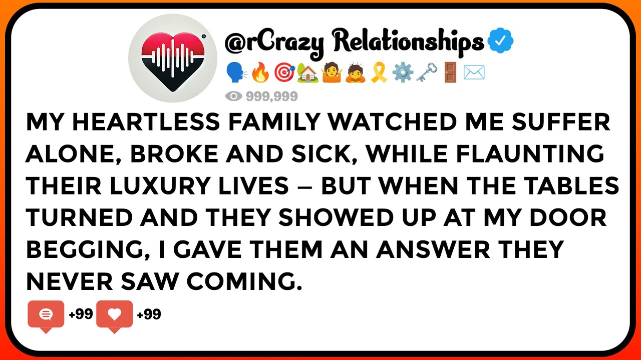 My Heartless Family Watched Me Suffer Alone, Broke And Sick, While ...