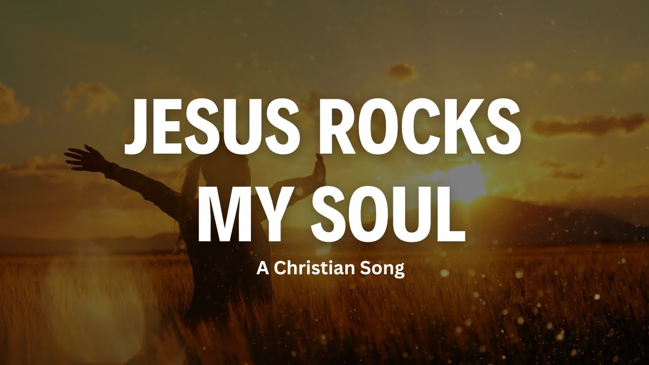 Jesus rocks my soul - A Christian Song - YouTube