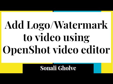 How to add Logo To Video using OpenShot Video Editor | Add logo | Video ...