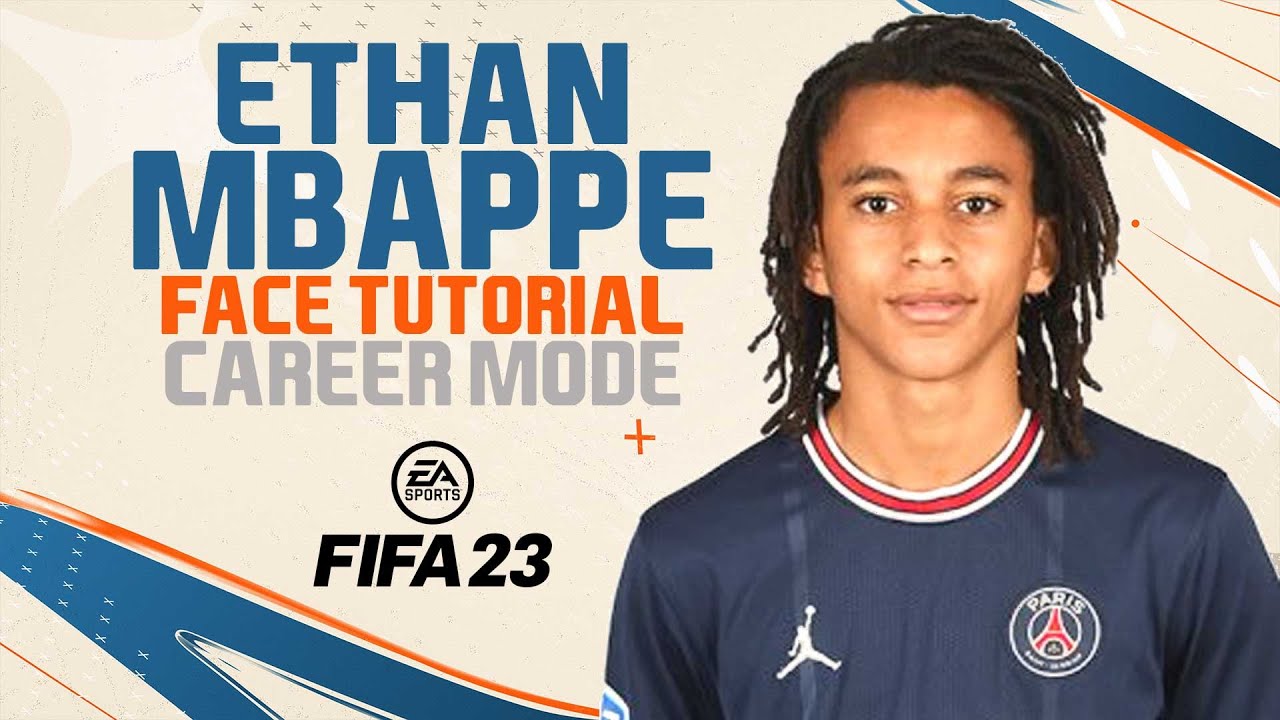 ETHAN MBAPPE FACE FIFA 23 Pro Clubs Face Creation LOOKALIKE PSG - YouTube