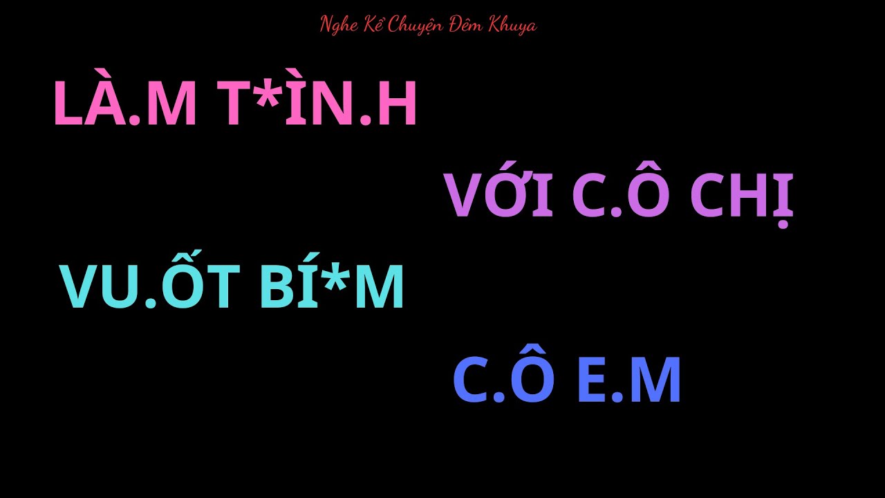 Nghe đọc truyện đêm khuya trên T&T Audio Đ--Ụ CÔ CH.-Ị VU,ỐT BÍ,M C,Ô E,M - YouTube