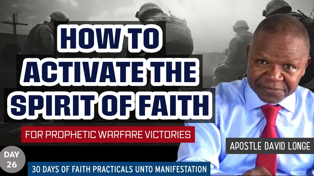 HOW TO ACTIVATE THE SPIRIT OF FAITH FOR PROPHETIC WARFARE VICTORIES ...