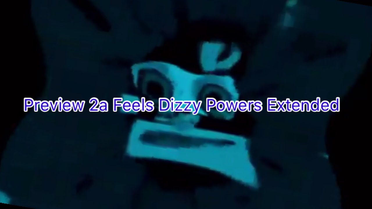 Preview 2a Feels Dizzy Powers Extended - YouTube