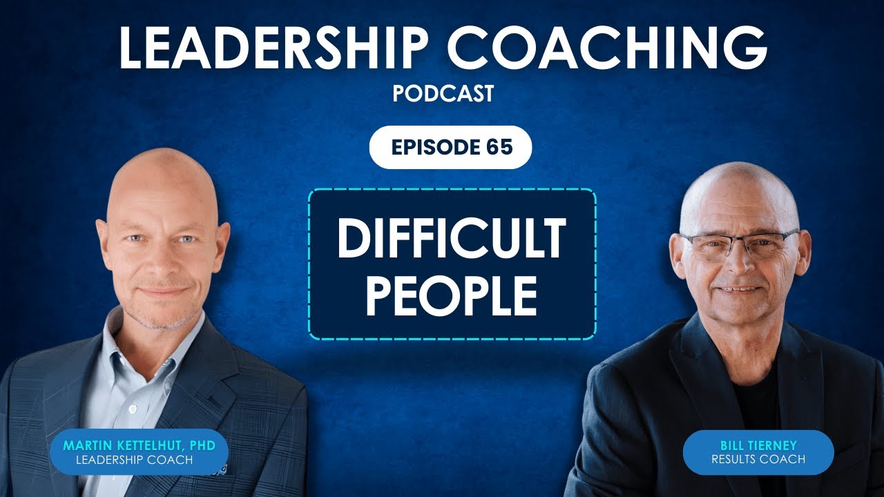 Episode 65: Difficult People | Leadership Coaching Podcast - YouTube