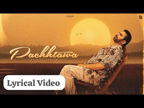 Pachhtawa | Sheera Jasvir ( Official Lyrical Video ) Punjabi song 2025 | Punjabi song |