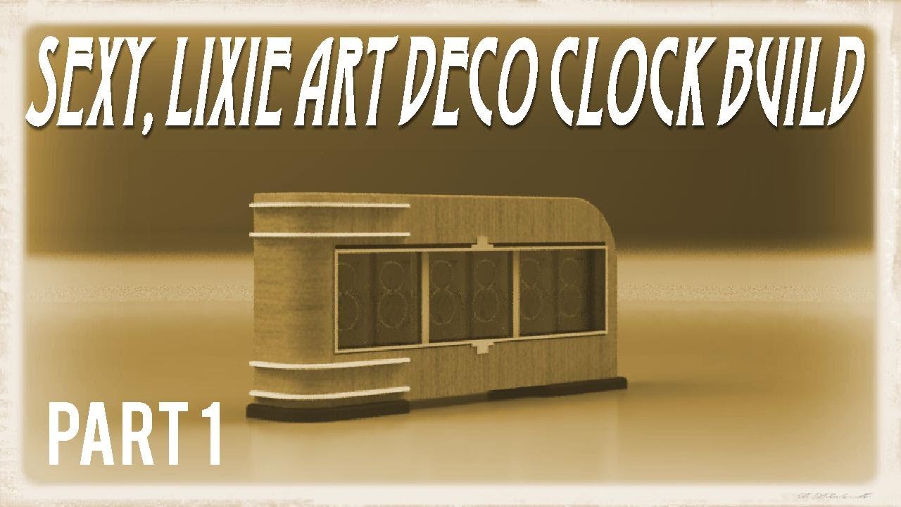 Sexy, Lixie Art Deco Clock Build - Part 1 - YouTube