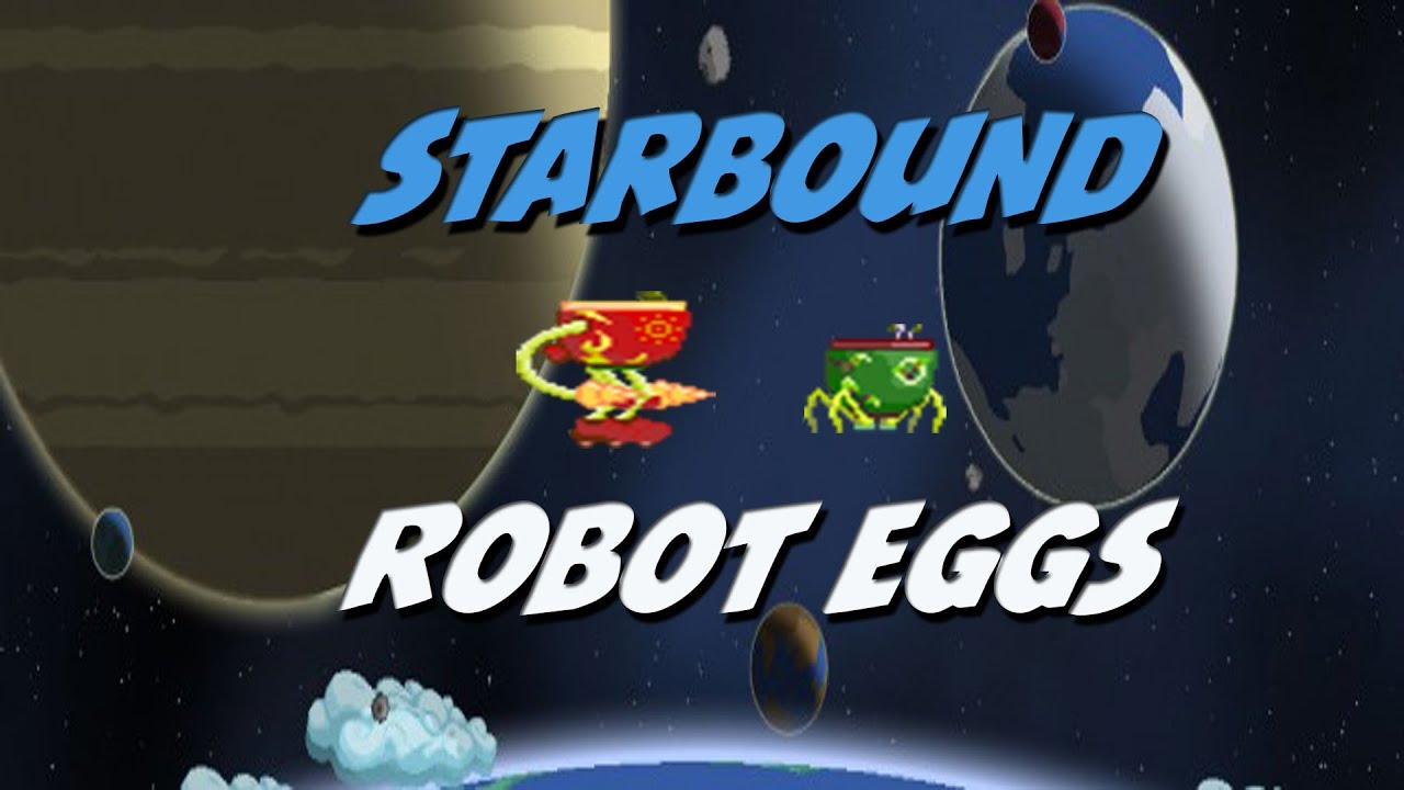 STARBOUND FR - ROBOT EGGS MOD - YouTube