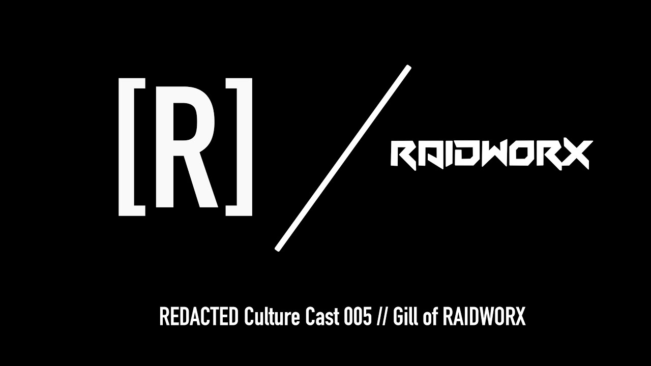 REDACTED Culture Cast 005: Gill of Raidworx on Shifting the Overton ...