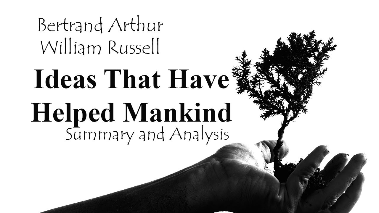 Ideas That Have Helped Mankind Summary and Analysis - YouTube