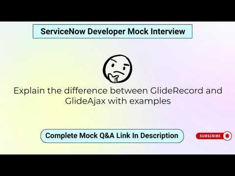 Explain the difference between GlideRecord & GlideAjax with examples | ServiceNow Interview ...