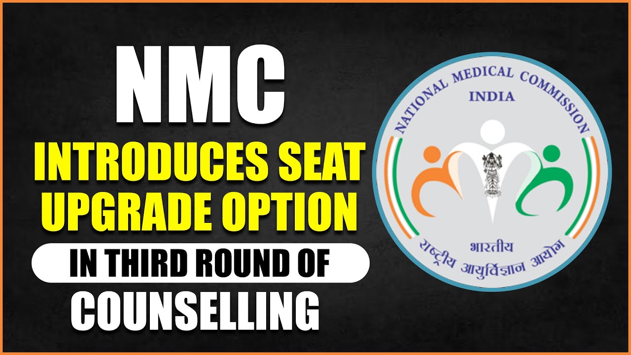 NMC Introduces Seat Upgrade Option in Third Round Of Counselling II ...