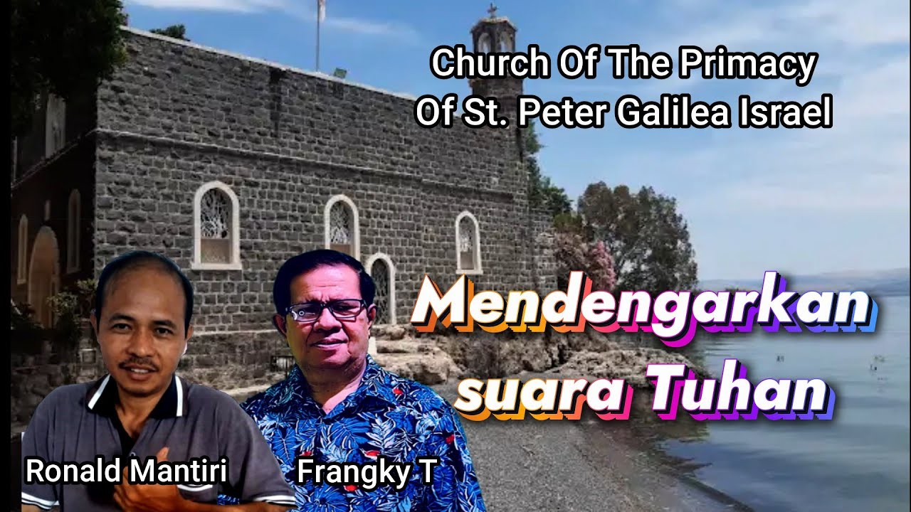 CHURCH OF THE PRIMACY OF SAINT PETER ISRAEL - Mendengarkan Suara Tuhan ...