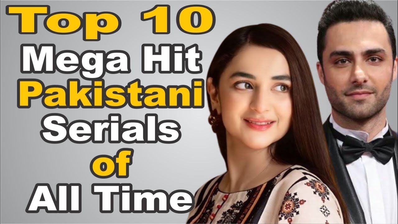 Top 10 Mega Hit Pakistani Serials of All Time | The House of ...