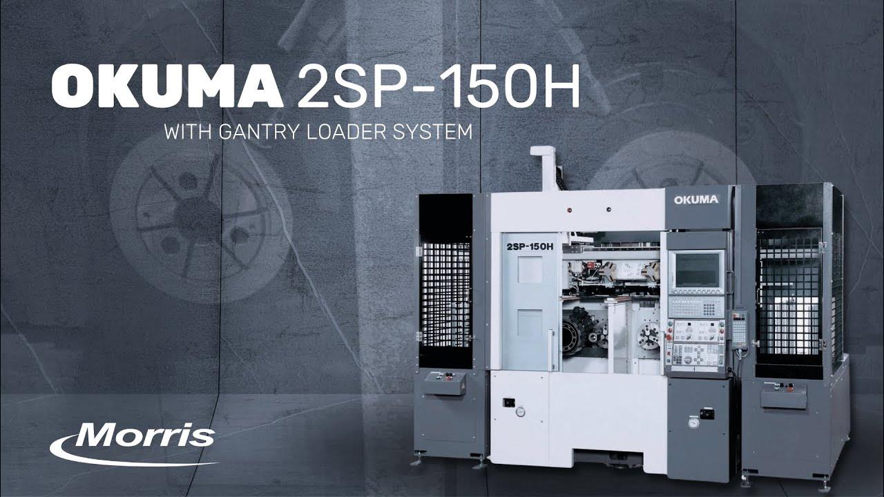 Morris x Okuma 2SP-150H with Gantry Loader System - YouTube