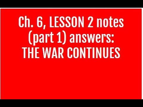 Ch 6 LESSON 2 part 1 THE WAR CONTINUES - YouTube