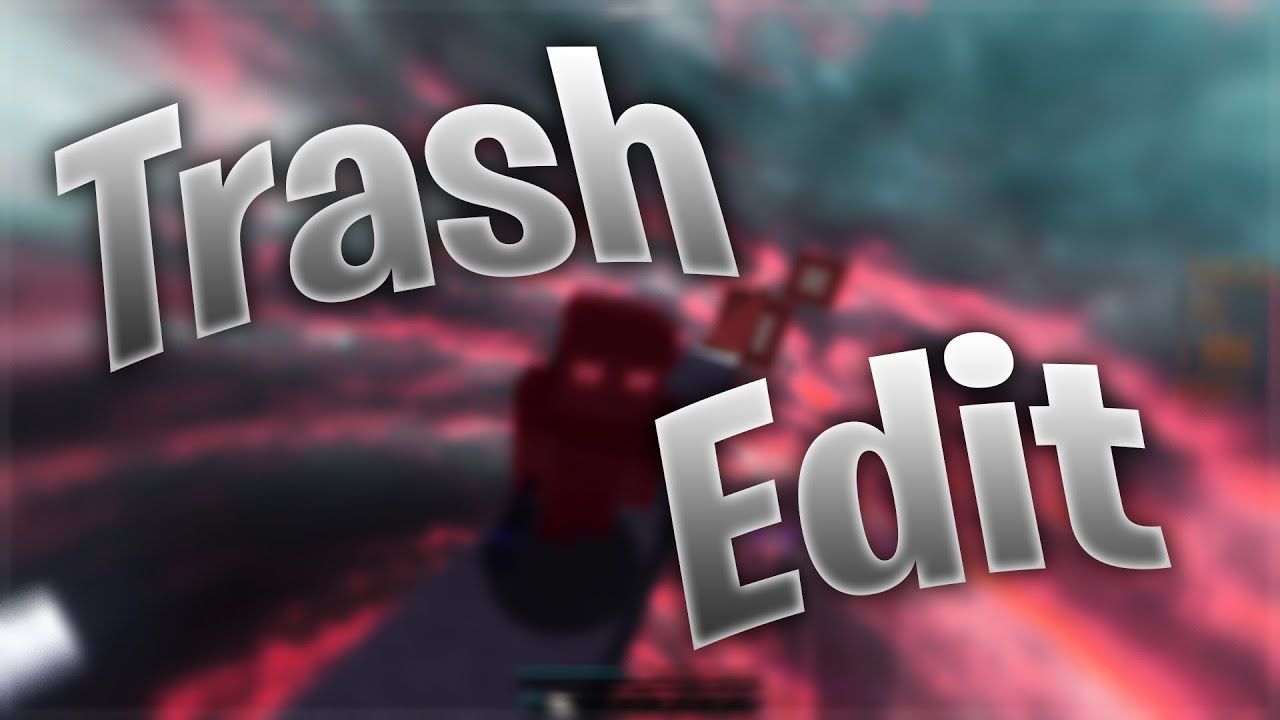 Trash Edit - YouTube