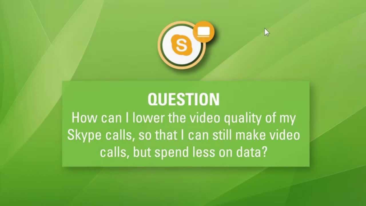 How to lower quality of video calls on Skype for less data consumption ...