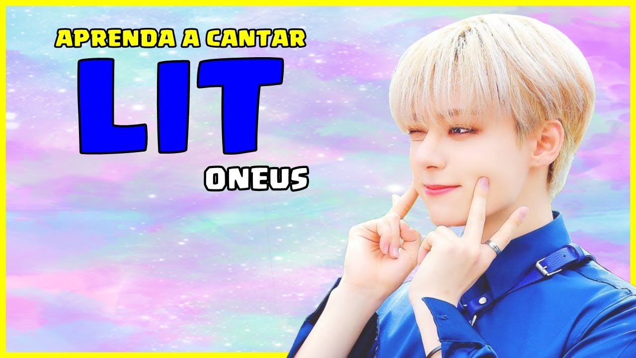 Aprenda a cantar ONEUS - LIT (letra simplificada) - YouTube
