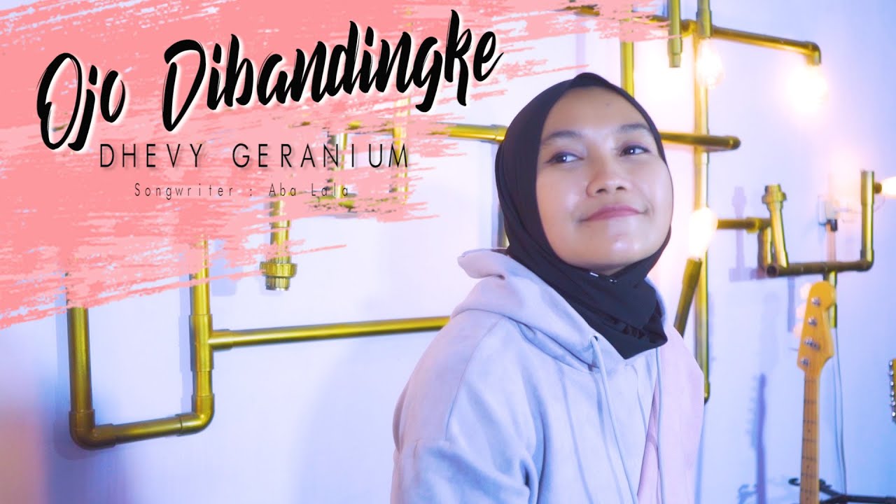 DHEVY GERANIUM - OJO DIBANDINGKE [ OFFICIAL MUSIK VIDEO ] - YouTube