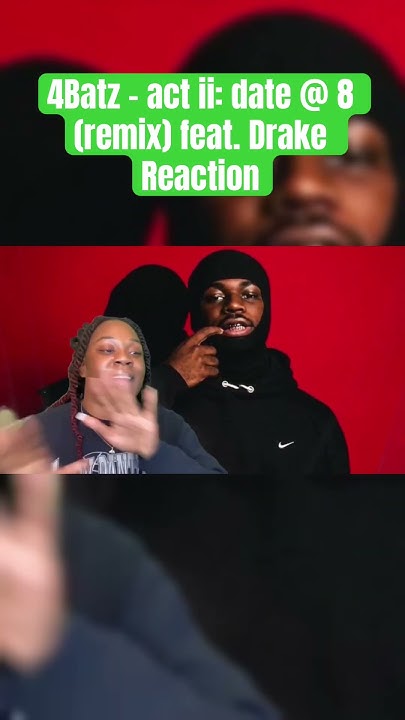 4Batz - act ii: date @ 8 (remix) feat. Drake Reaction ##shorts #4batz #drake #reaction #music # ...