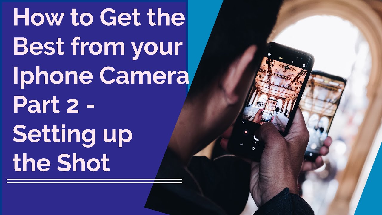 How to Set Up a Shot on the iPhone Camera - Getting the Perfect Picture ...