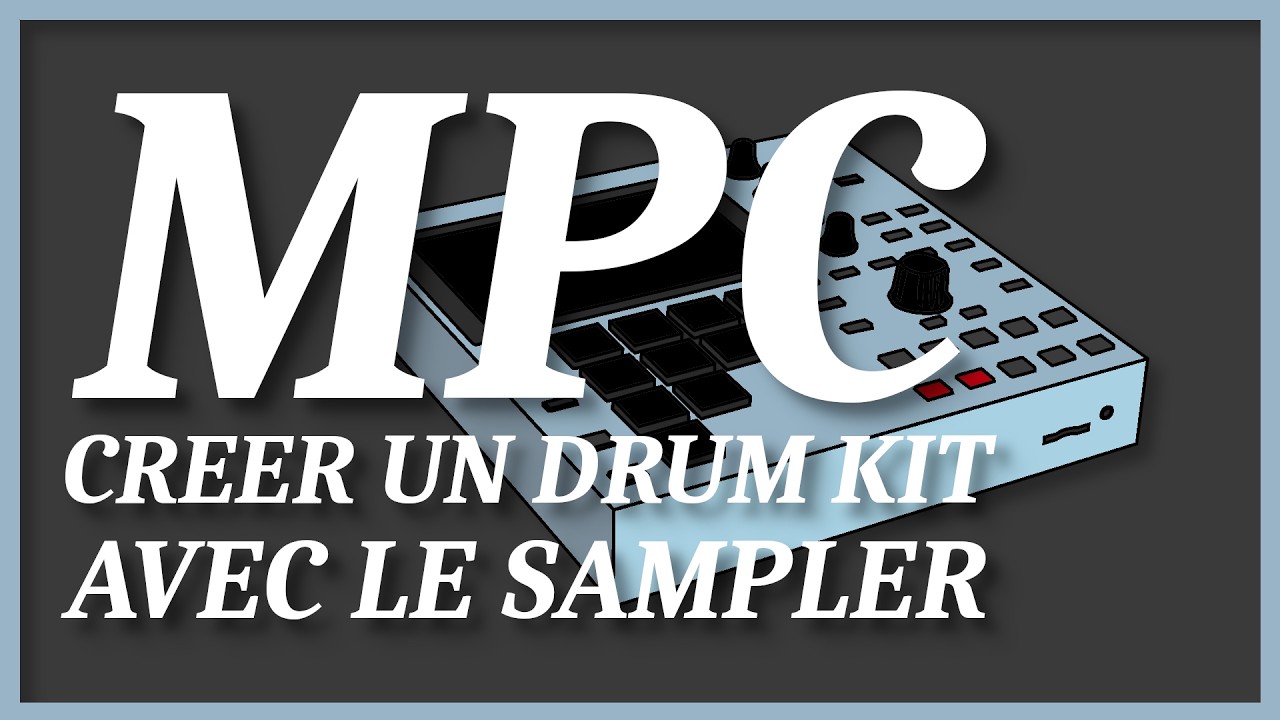 Tutoriel MPC - Créer un kit de batterie de toute pièce en utilisant le ...