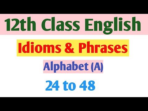 12th Class English, Grammar Portion- Idioms and Phrases|Alphabet A 28 ...