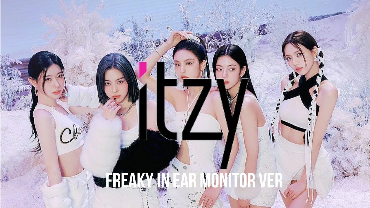 Itzy freaky in ear monitor ver ‎@JYPEntertainment - YouTube