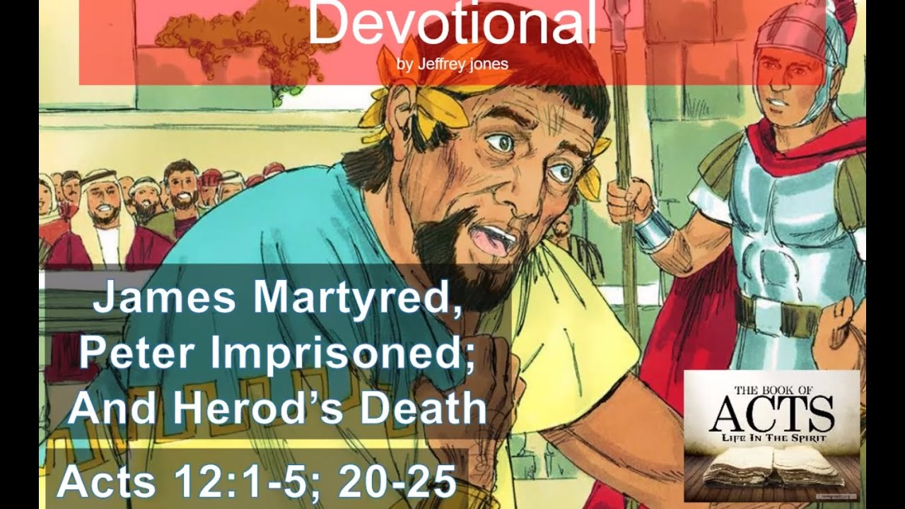 Acts 12 - James Martyred, Peter Imprisoned, and Herod's Death - YouTube