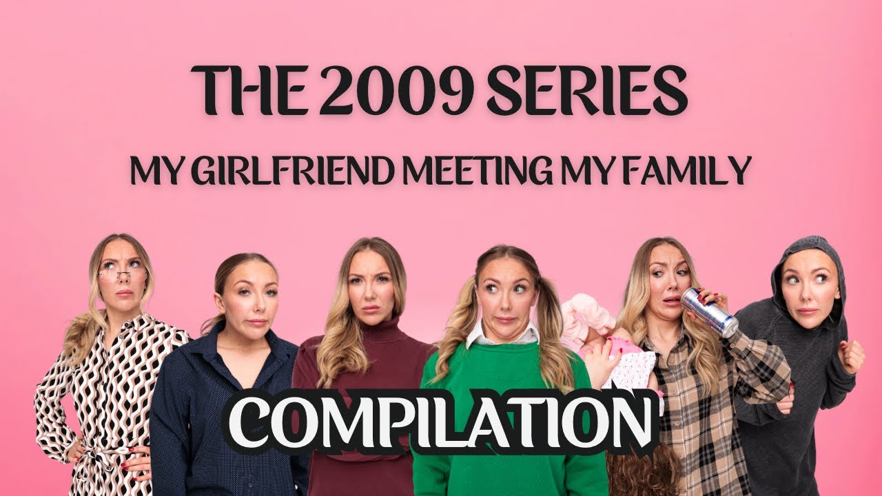 The 2009 Series ‘My girlfriend meeting my family’ COMPILATION [ALL ...