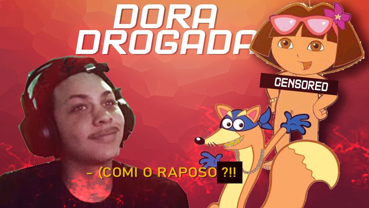 DORA DROGADA (COMI O RAPOSO???) - YouTube
