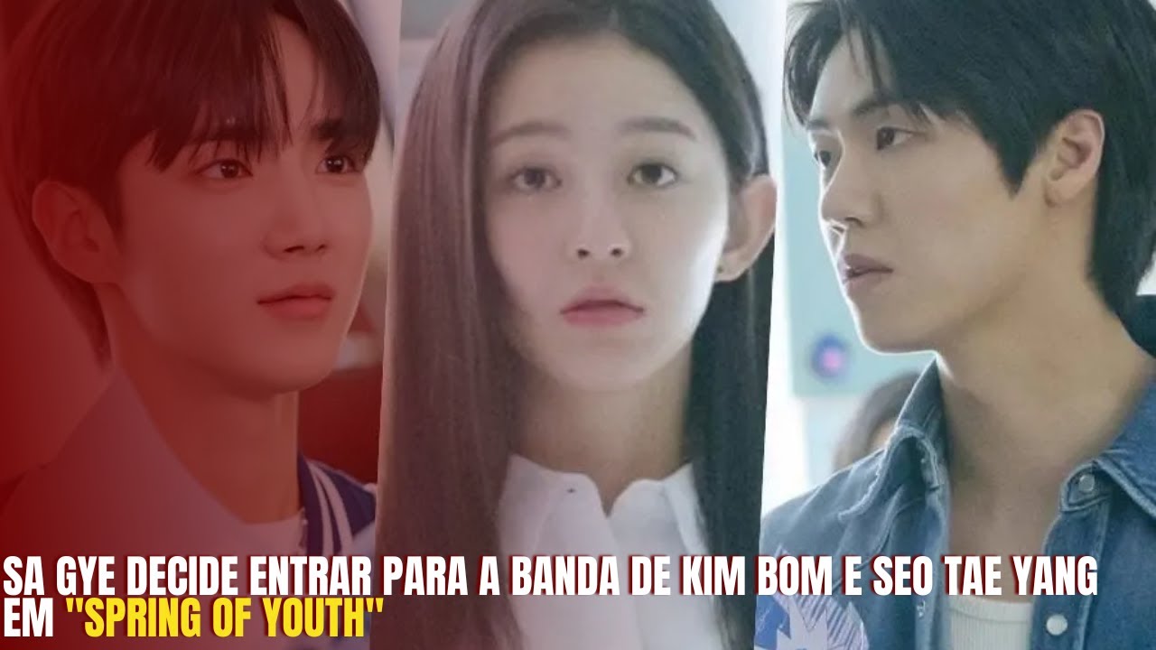 Sa Gye Decide Entrar Para a Banda de Kim Bom e Seo Tae Yang em "Spring ...