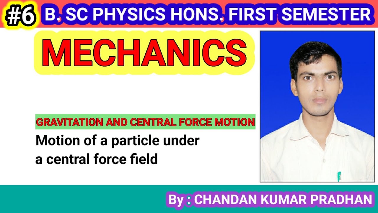 GRAVITATION AND CENTRAL FORCE MOTION: Motion of a particle under a ...