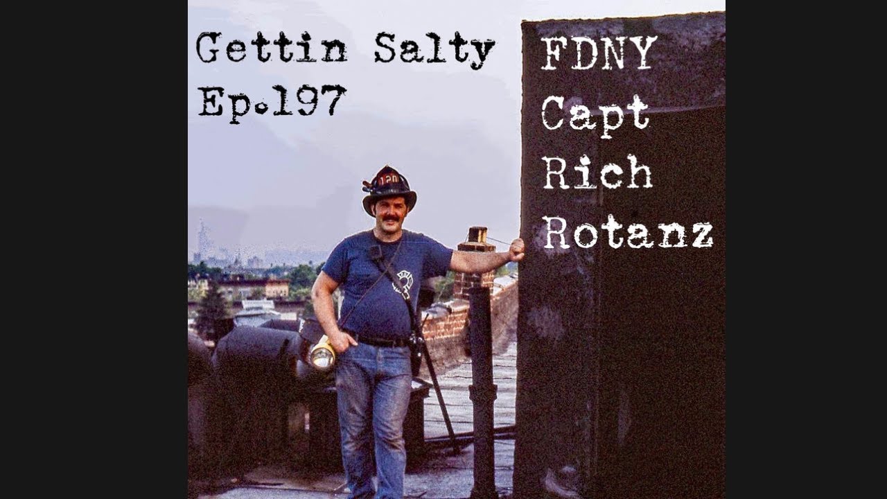 GETTIN’ SALTY EXPERIENCE PODCAST Ep. 197 | FDNY CAPT. RICH ROTANZ - YouTube