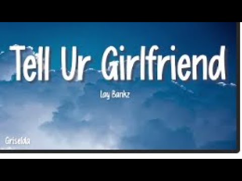 Lay Bankz - Tell Ur Girlfriend (Lyrics) - YouTube