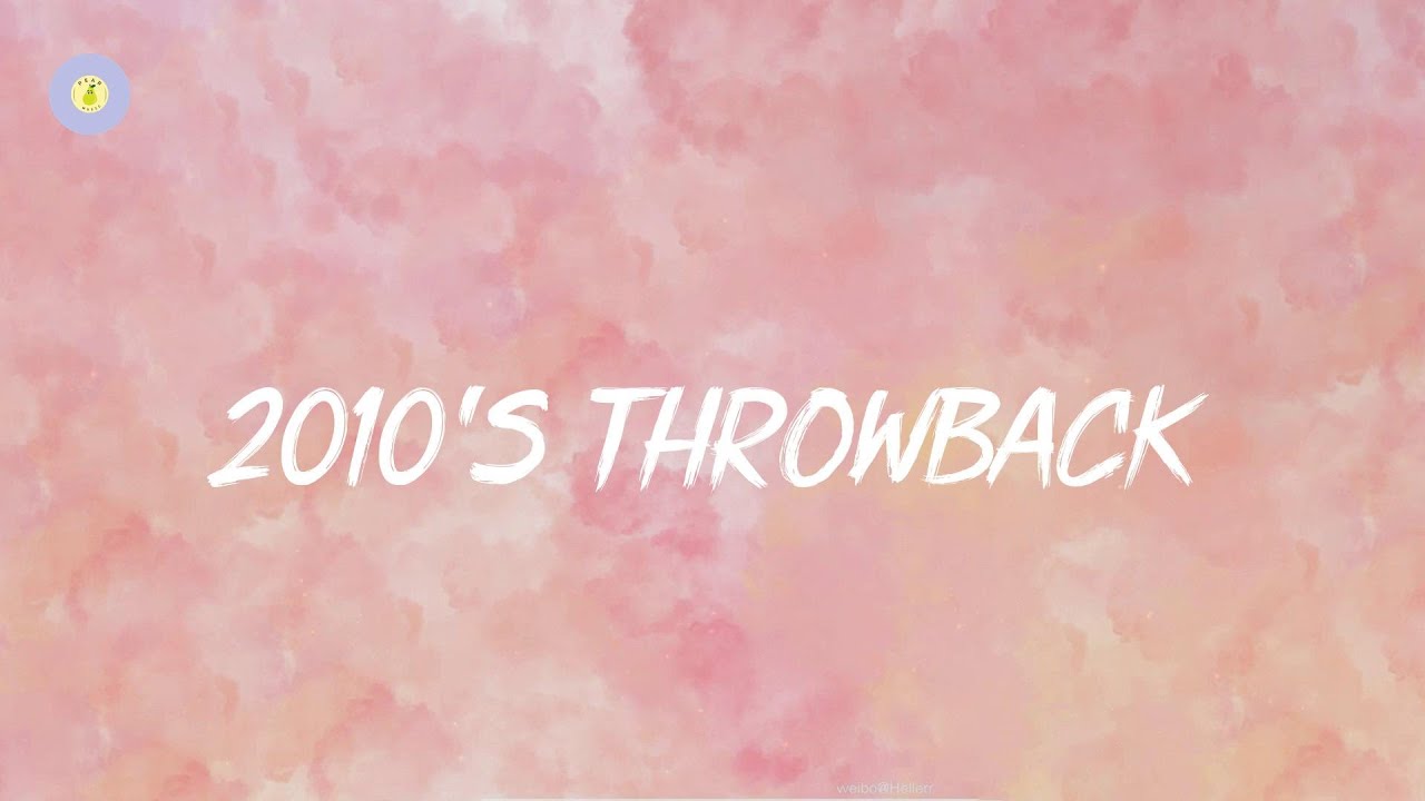 2010's throwback songs - that make you feel like a kid again - YouTube