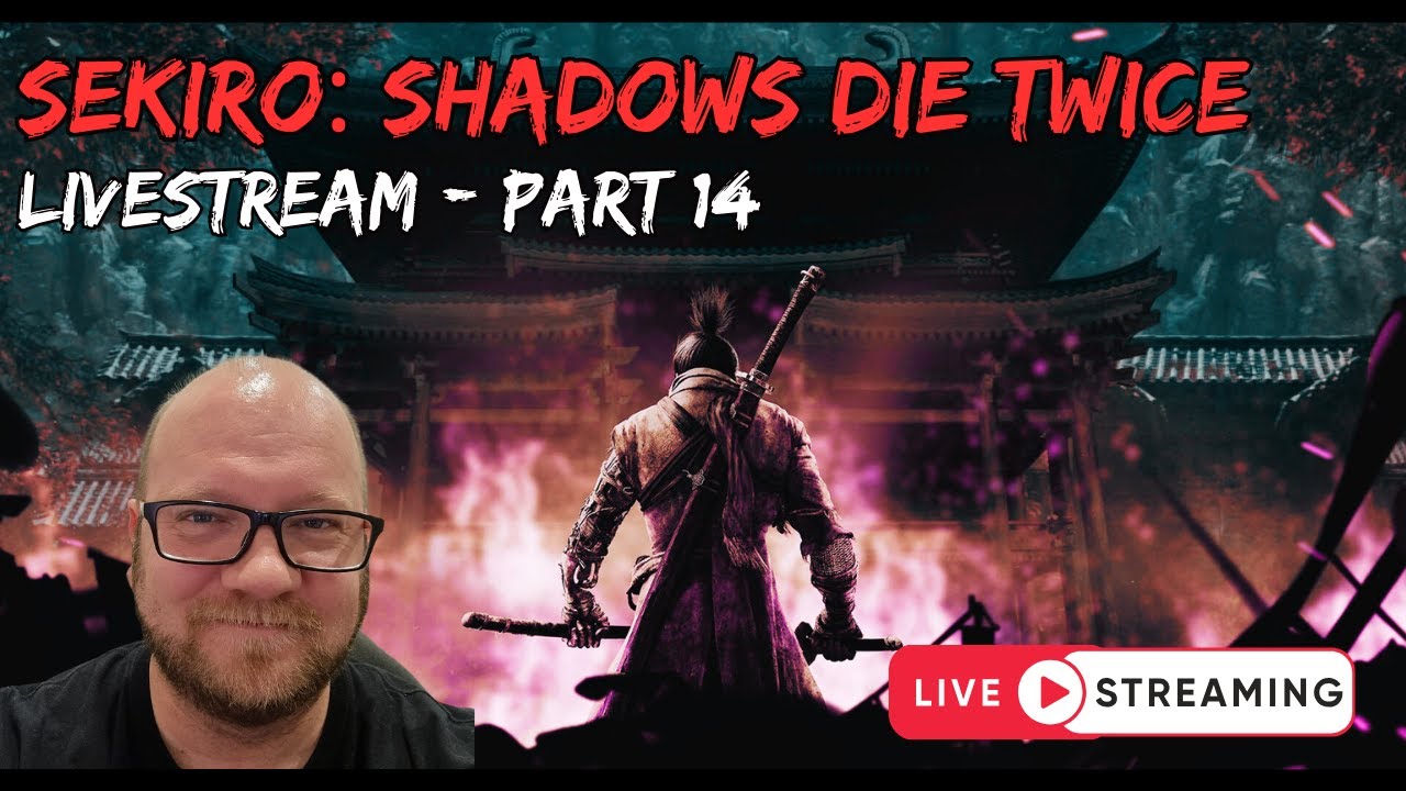 LIVE NOW | SEKIRO SHADOWS DIE TWICE | FIRST PLAYTHROUGH - YouTube