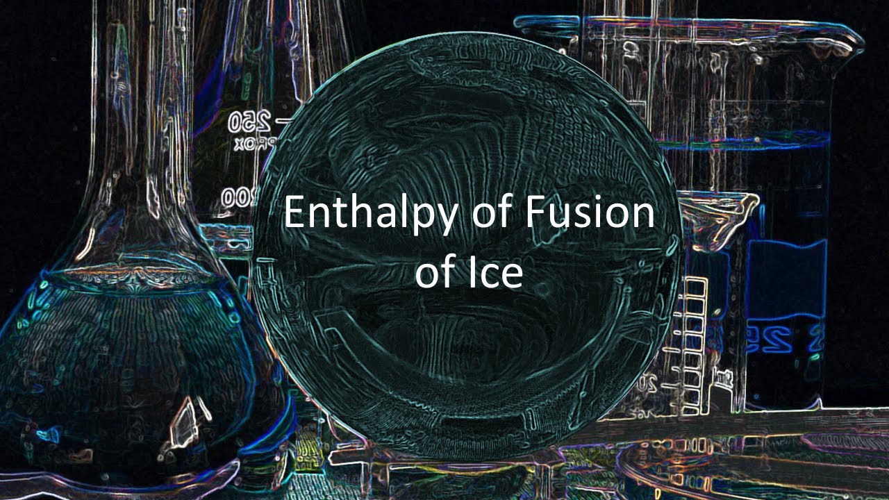 Enthalpy of Fusion of Ice - YouTube