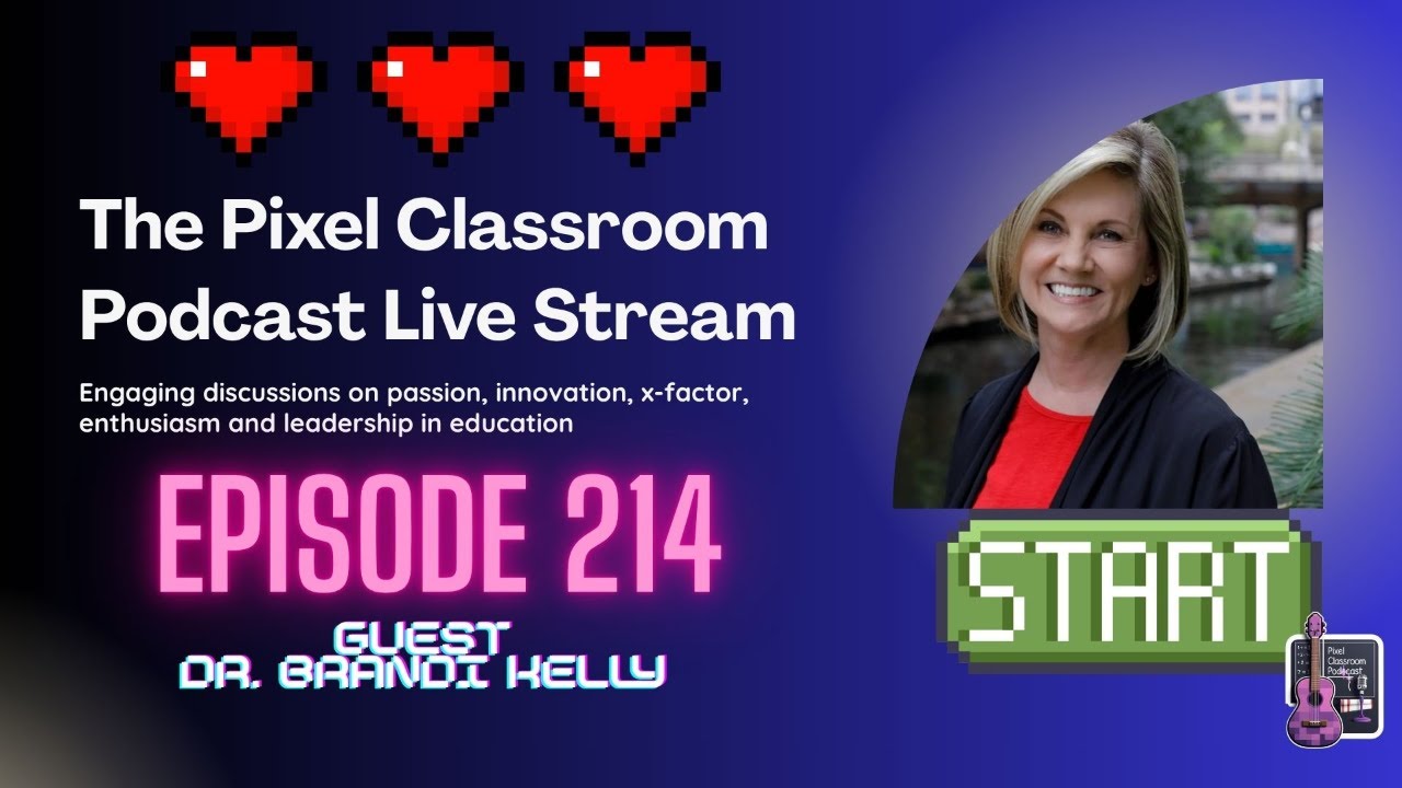 The Pixel Classroom Podcast Episode 214, special guest, Dr. Brandi ...