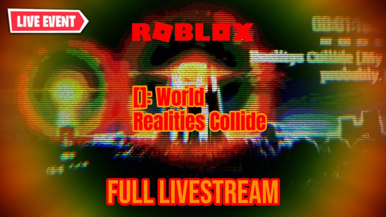 Livestreaming Roblox []: World Realities Collide Live Event *LIVE ...