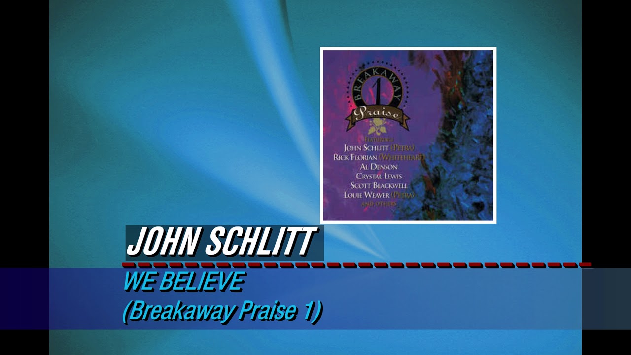 We Believe (Breakaway Praise: John Schlitt) - YouTube