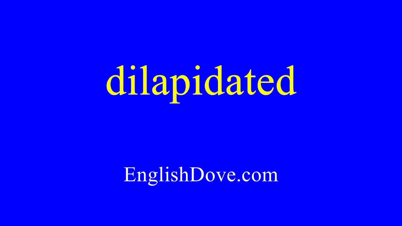 How to pronounce dilapidated in American English. - YouTube