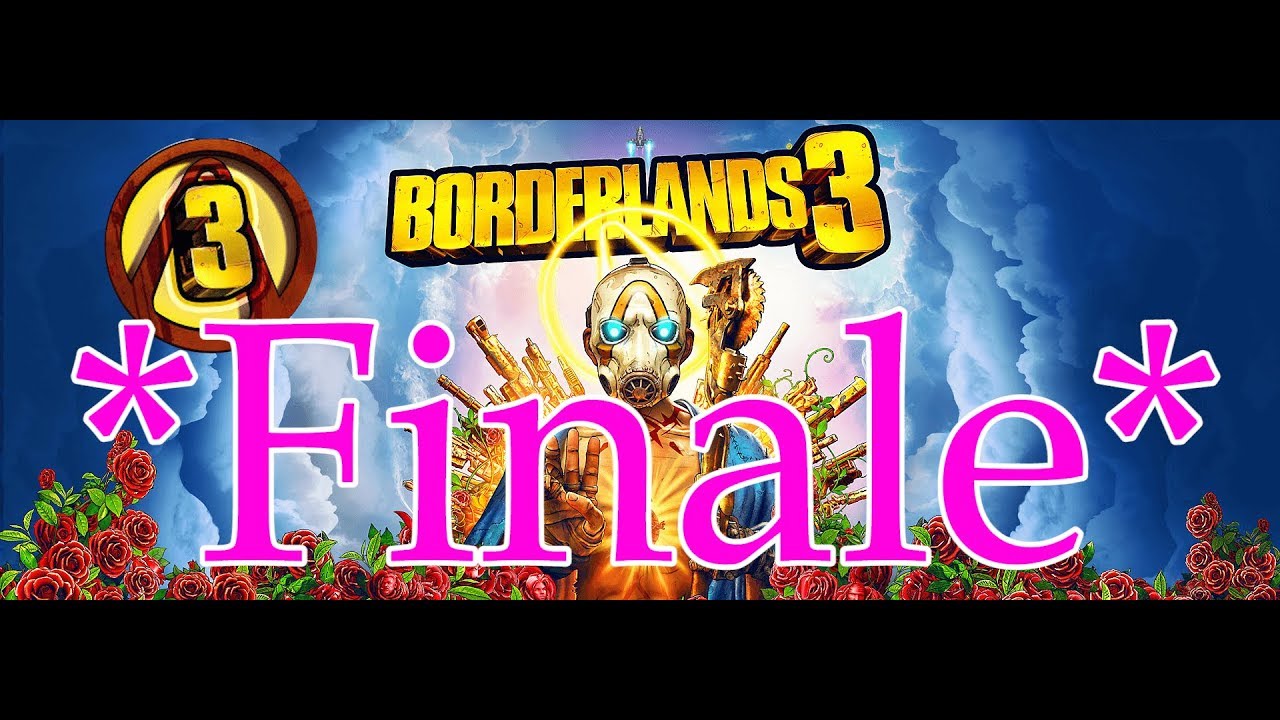 Borderlands 3 Live Stream *Finale*- Final Boss +some Final Boss Grinds ...