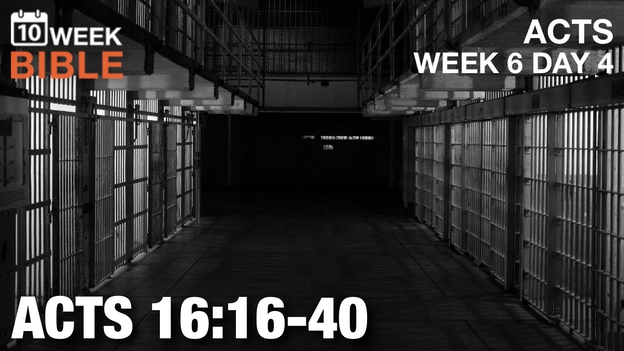 Paul and Silas in Prison | Acts 16:16-40 | Week 6 Day 4 Study of Acts ...