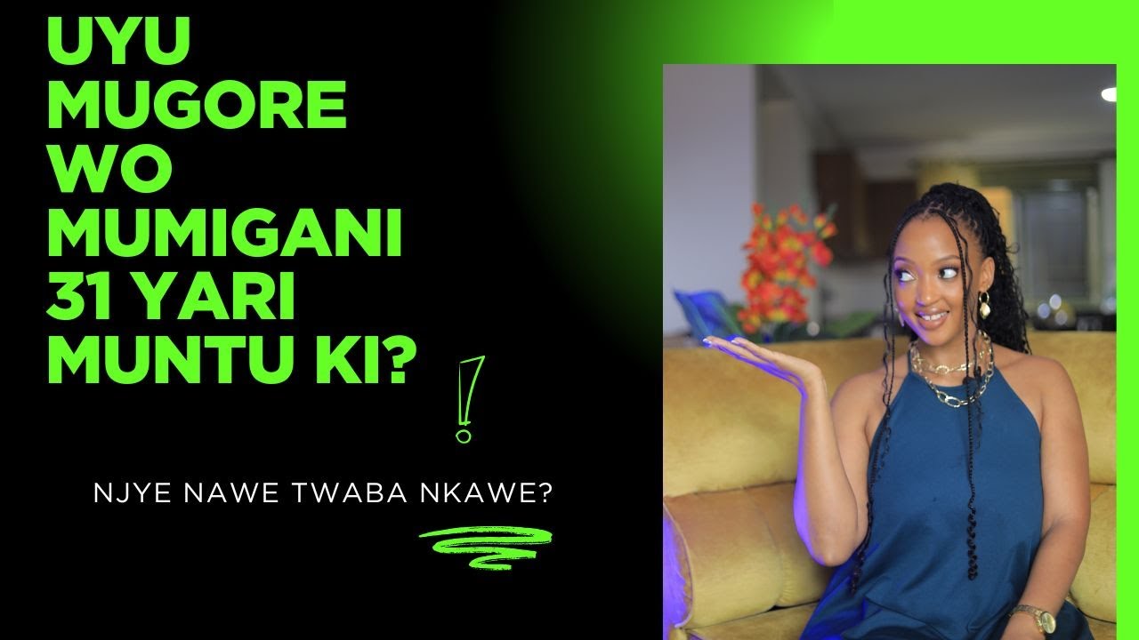 PROVERBS 31 WOMAN/URIYA MUGORE YARI UMUNTU KI? TWAMWIGIRAHO IKI? # ...
