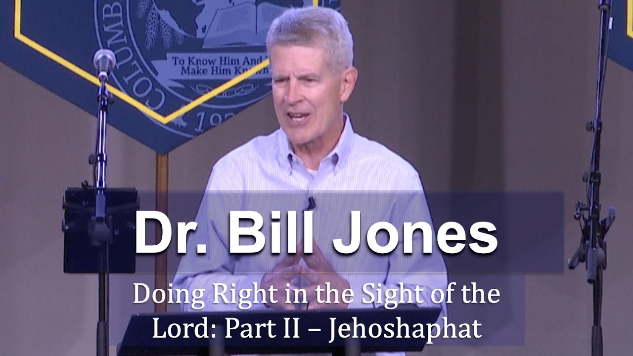 CIU Chapel || Dr. Bill Jones - Doing Right In The Sight Of The Lord: Part II - Jehoshaphat - YouTube