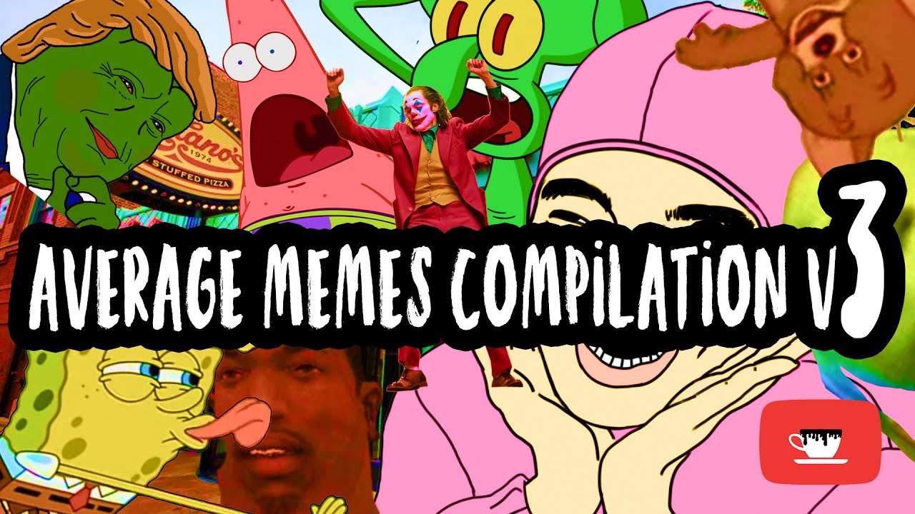 Average Meme Compilation V3 - YouTube