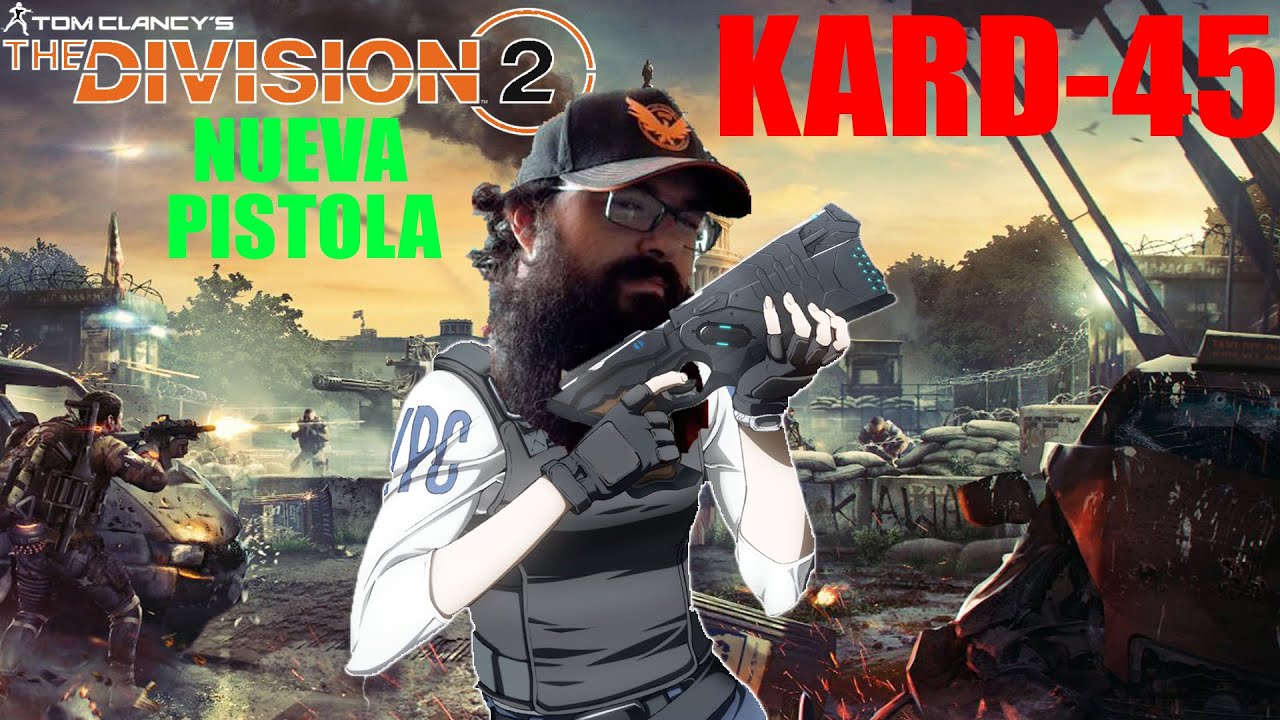 NUEVA ARMA - KARD-45 Y "TDI" KARD PERSONALIZADA - The Division 2 - YouTube